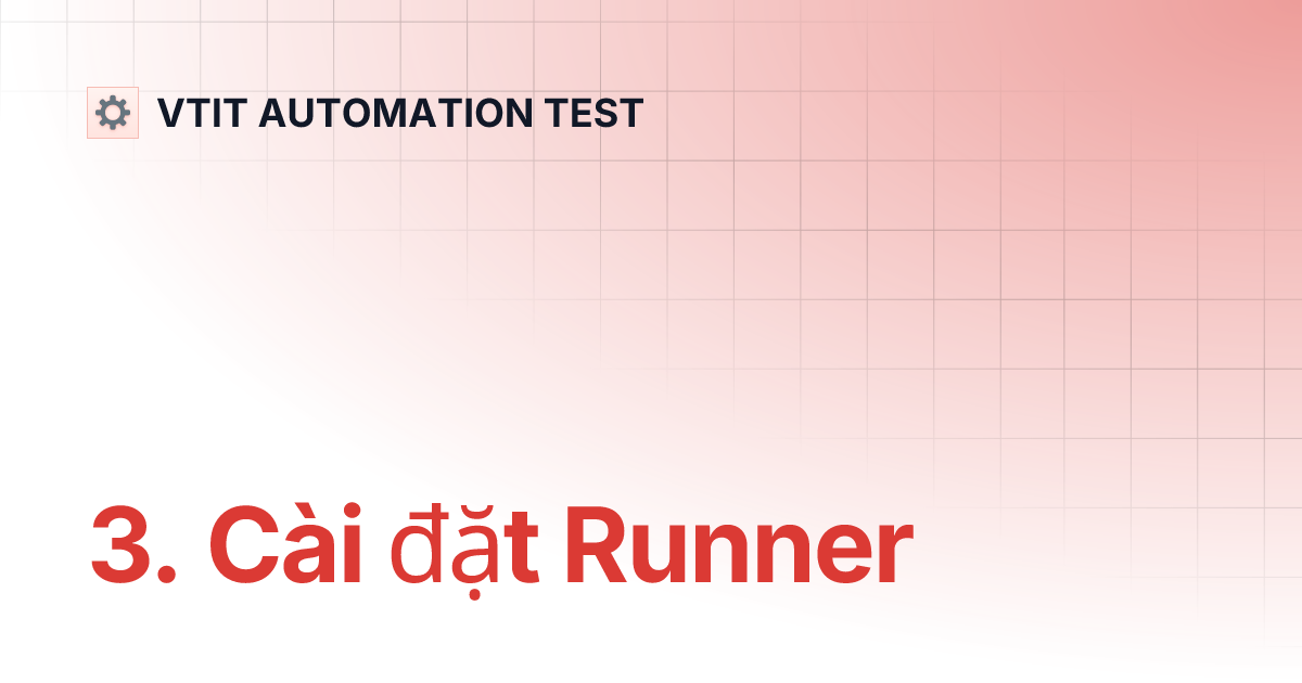 3. Cài đặt Runner | VTIT AUTOMATION TEST