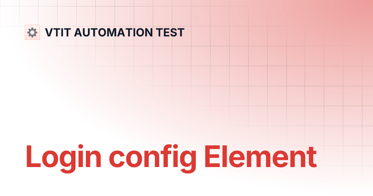 Login config Element | VTIT AUTOMATION TEST